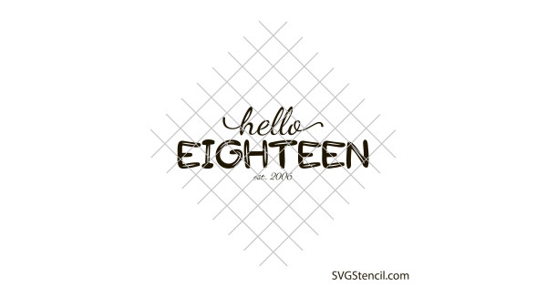 Hello Eighteen svg | Est 2006 Svg | Cricut birthday svg - SVGStencil
