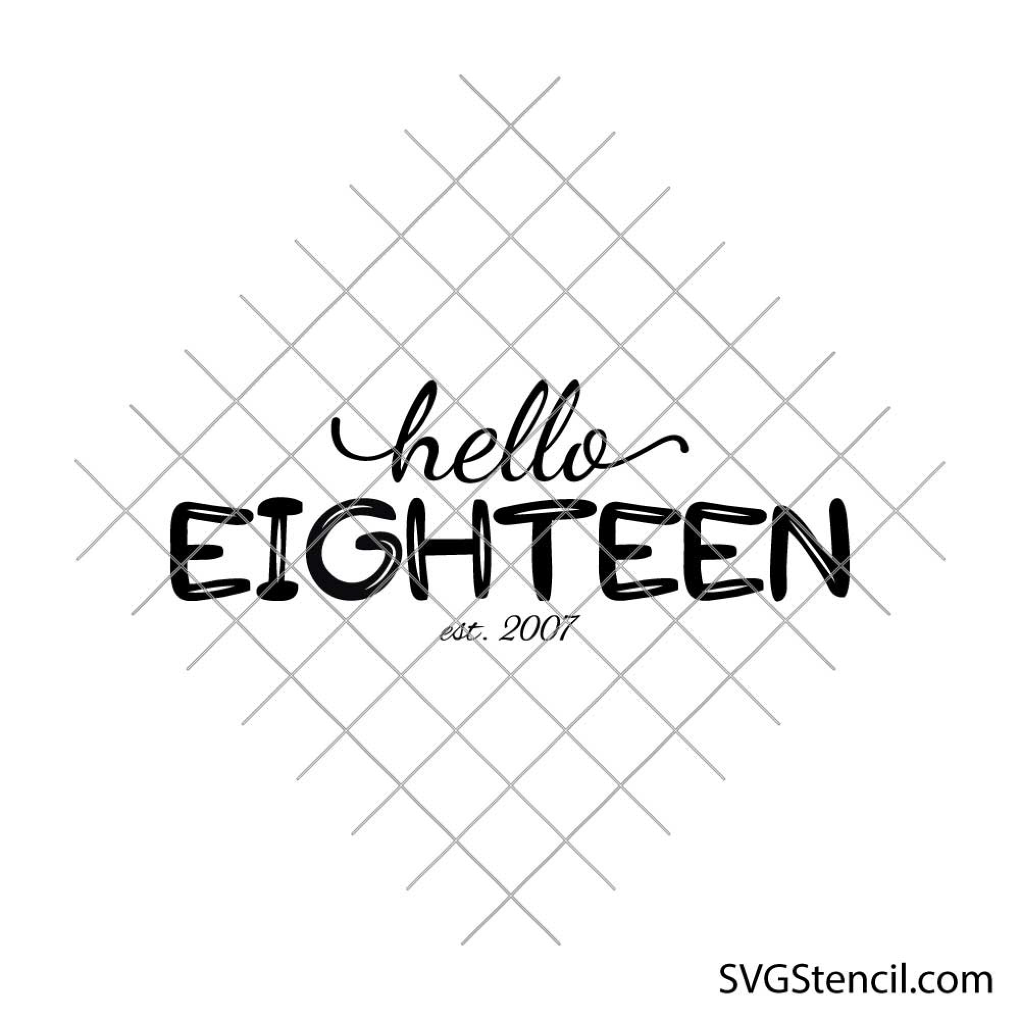 Hello Eighteen svg | Est 2007 Svg | Cricut birthday svg - SVGStencil